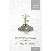 PRIČAJ, SEĆANJE! - Vladimir Nabokov