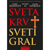 SVETA KRV, SVETI GRAL - Majkl Bejdžent, Ričard Li, Henri Linkoln