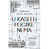 U KASELU LOGIKE NEMA - Enrike Vila Matas