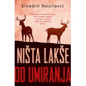 NIŠTA LAKŠE OD UMIRANJA - Elvedin Nezirović