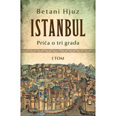 ISTANBUL: PRIČA O TRI GRADA, I TOM - Betani Hjuz