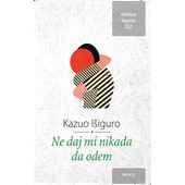 NE DAJ MI NIKADA DA ODEM - Kazuo Išiguro