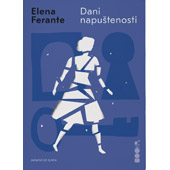 DANI NAPUŠTENOSTI - Elena Ferante