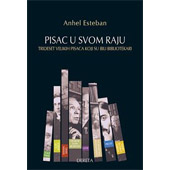 PISAC U SVOM RAJU: TRIDESET VELIKIH PISACA KOJI SU BILI BIBLIOTEKARI - Anhel Esteban