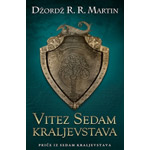 VITEZ SEDAM KRALJEVSTAVA - Džordž R. R. Martin