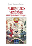 ALHEMIJSKO VENČANJE - Johan Valentin Andrea