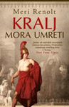 KRALJ MORA UMRETI - Meri Renolt