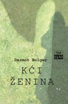 KĆI ŽENINA - Dermot Bolger