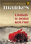 LJUBAV U DOBA KOLERE - Gabrijel Garsija Markes