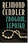 ZBOGOM, LEPOJKO - Rejmond Čendler