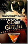 GORKI GUTLJAJ - Fransisko Herardo Hagenbek