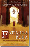 FATIMINA RUKA (PRVI TOM) - Ildefonso Falkones