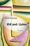 VIDI POD: LJUBAV - David Grosman