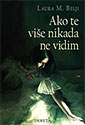 AKO TE VIŠE NIKADA NE VIDIM - Laura M. Bejli