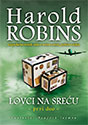 LOVCI NA SREĆU I - Harold Robins