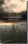 LONDONSKA POLJA - Martin Ejmis