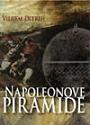 NAPOLEONOVE PIRAMIDE - Vilijem Ditrih