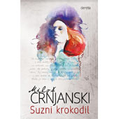 SUZNI KROKODIL - Miloš Crnjanski