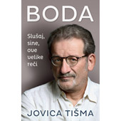 BODA: SLUŠAJ, SINE, OVE VELIKE REČI - Jovica Tišma