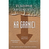 KA GRANICI - Vladimir Arsenijević