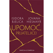 UPOMOĆ, PRIJATELJICE! - Isidora Bjelica, Jovana Hiesmayr