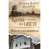 KAZNA ZA GREH: MOLITVA ZA OPROŠTAJ - Jelena Bačić Alimpić