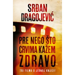 PRE NEGO ŠTO CRVIMA KAŽEM ZDRAVO - Srđan Dragojević