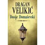 DOSIJE DOMAŠEVSKI - Dragan Velikić