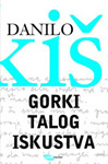 GORKI TALOG ISKUSTVA - Danilo Kiš