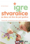 IGRE STVARALICE: IGRE ZA DECU OD 2 DO 5 GODINA - Doroti Ejnon