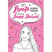 LEPOTA ‐ VLOGERSKI PRIRUČNIK S PREPORUKAMA JANE DAČOVIĆ - Jana Dačović