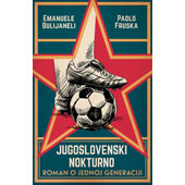 JUGOSLOVENSKI NOKTURNO: ROMAN O JEDNOJ GENERACIJI - Emanuele Đulijaneli, Paolo Fruska