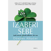 IZABERI SEBE: BUDI SREĆAN, ZARADI MILIONE, ŽIVI SAN - Džejms Altučer