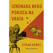 IZNENADA NEKO POKUCA NA VRATA - Etgar Keret