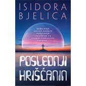 POSLEDNJI HRIŠĆANIN - Isidora Bjelica