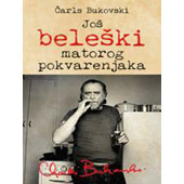 JOŠ BELEŠКI MATOROG POКVARENJAКA - Čarls Bukovski