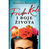 FRIDA KALO I BOJE ŽIVOTA - Karolin Bernard