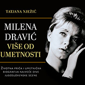 MILENA DRAVIĆ: VIŠE OD UMETNOSTI - Tatjana Nježić