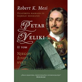 PETAR VELIKI: NJEGOV ŽIVOT I SVET (II TOM) - Robert K. Mesi