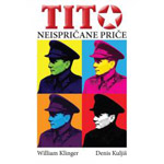 TITO: NEISPRIČANE PRIČE - Denis Kuljiš, William Klinger