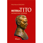 MISTERIJA TITO: MOSKOVSKE GODINE - Nikita Viktorovič Bondarev