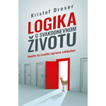 LOGIKA U SVAKODNEVNOM ŽIVOTU - Kristof Dreser