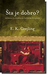 ŠTA JE DOBRO? - E. K. Grejling