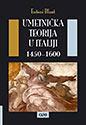 UMETNIČKA TEORIJA U ITALIJI 1450–1600 - Entoni Blant