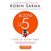 BUDNI U PET I VAŠ JE ČITAV SVET - Robin S. Šarma