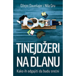 TINEJDŽERI NA DLANU: KAKO IH ODGAJITI DA BUDU SREĆNI - Džejni Daunšajer, Nila Gru