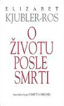 O ŽIVOTU POSLE SMRTI - Elizabet Kjubler Ros