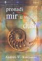 PRONAĐI MIR U SVOJOJ DUŠI - Andrej V. Kurpatov