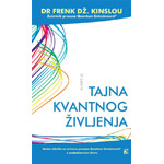 TAJNA KVANTNOG ŽIVLJENJA - Frenk Dž. Kinslou