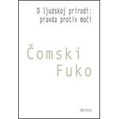 O LJUDSKOJ PRIRODI: PRAVDA PROTIV MOĆI ‐ RASPRAVA ČOMSKI ‐ FUKO - Noam Čomski, Mišel Fuko